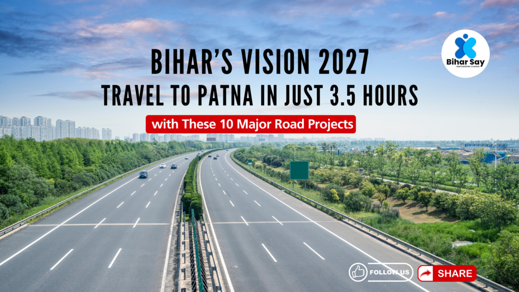 Bihar’s Vision 2027: Travel to Patna in Just 3.5 Hours with These 10 ...