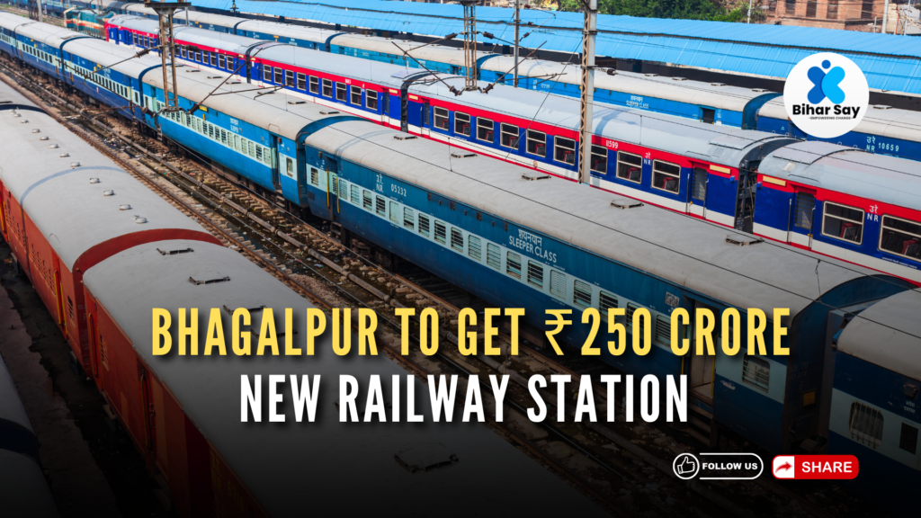 Bhagalpur’s Biggest Railway Upgrade: A New ₹250 Crore Station is Coming ...