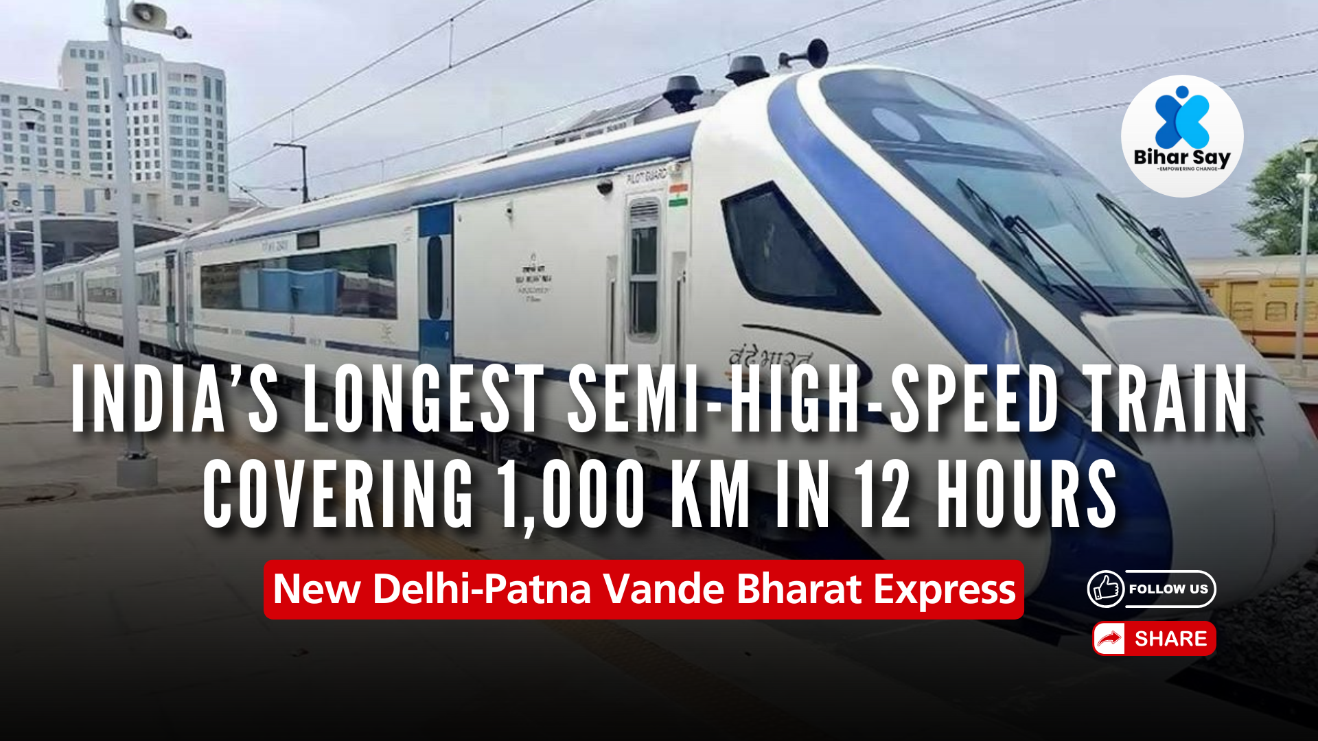 New Delhi-Patna Vande Bharat Express: India’s Longest Semi-High-Speed ...