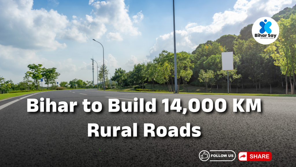 Bihar to Build 14,000 KM Rural Roads - Bihar Say